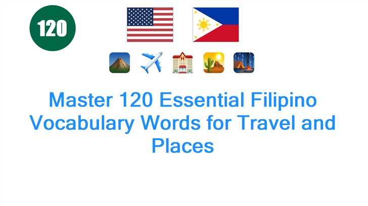 Master 120 Essential Filipino Vocabulary Words for Travel and Places