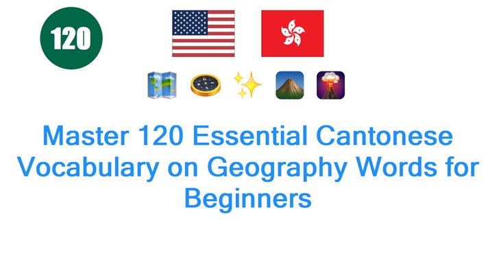 Master 120 Essential Cantonese Vocabulary on Geography Words for Beginners