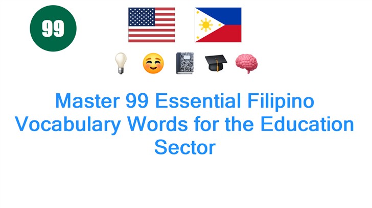 Master 99 Essential Filipino Vocabulary Words for the Education Sector