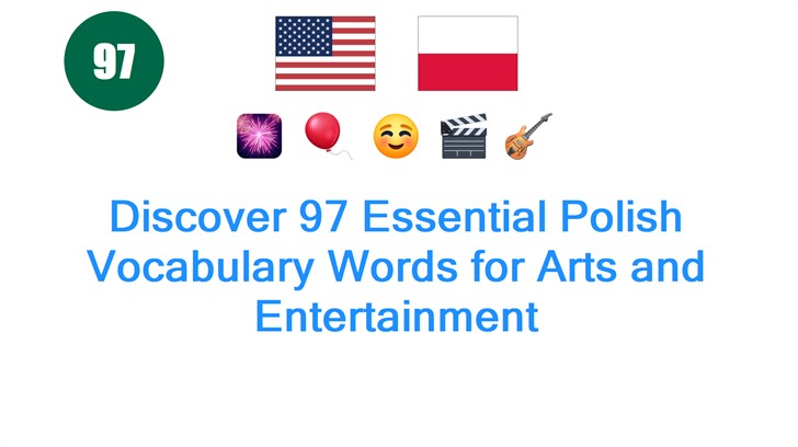 Discover 97 Essential Polish Vocabulary Words for Arts and Entertainment