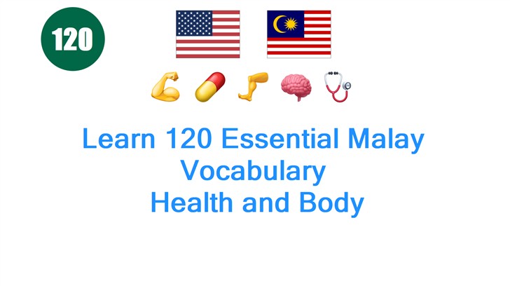 Learn 120 Essential Malay Vocabulary: Health and Body